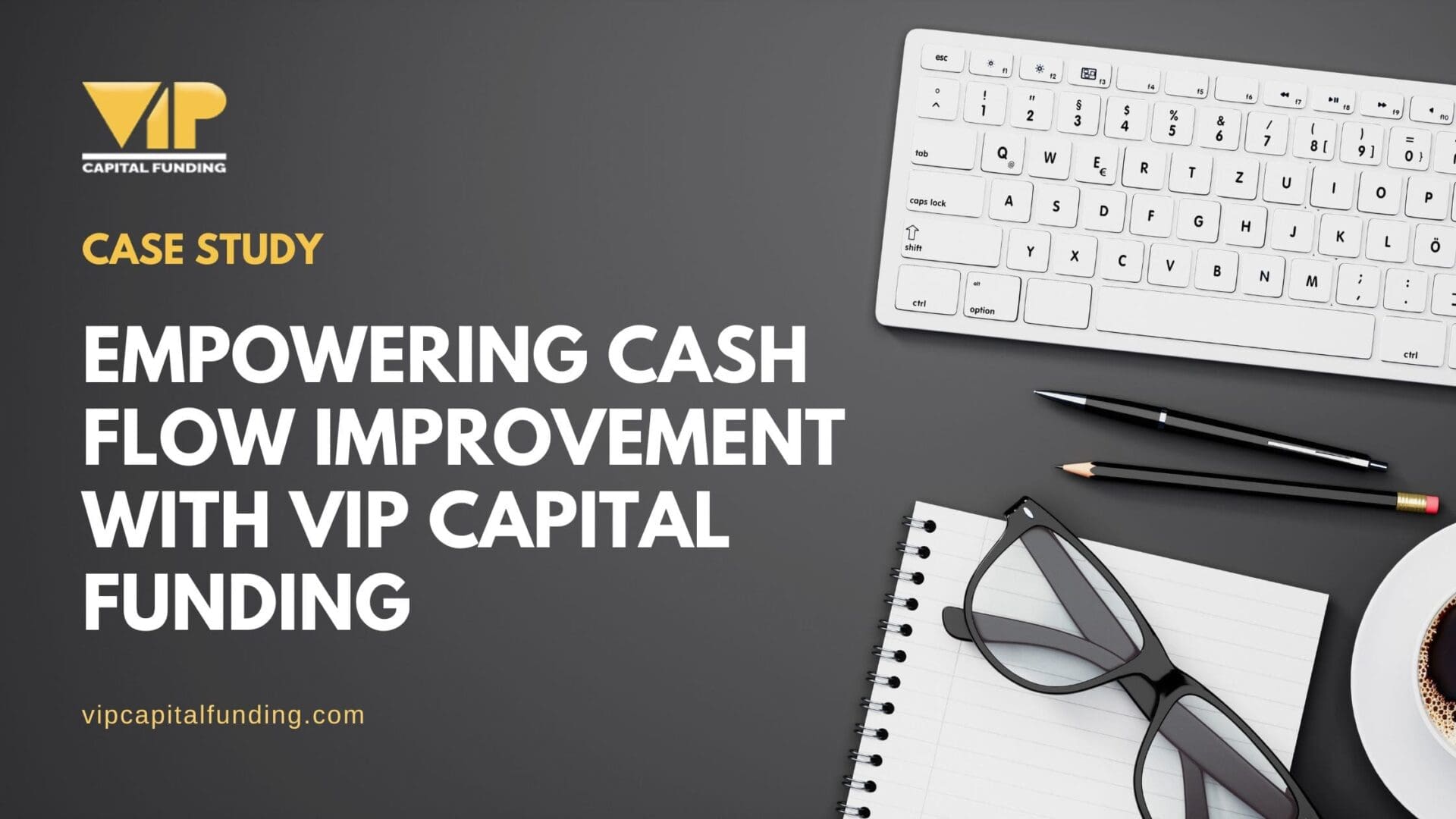Case Study: Empowering Cash Flow Improvement with VIP Capital Funding ...